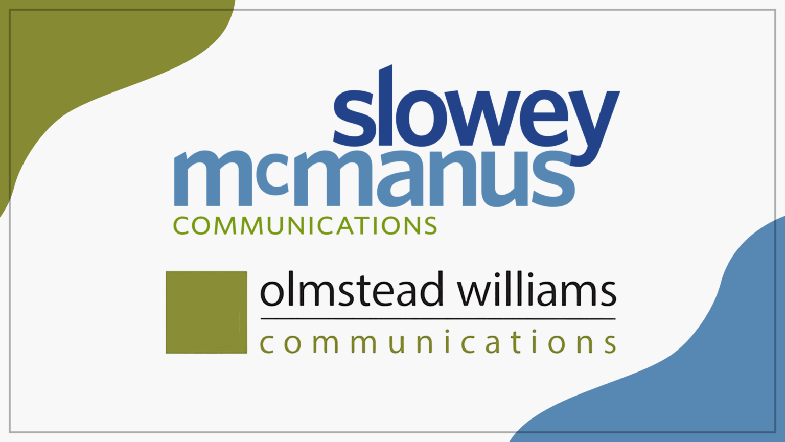 Slowey McManus Joins Forces with Olmstead Williams Communications in ...